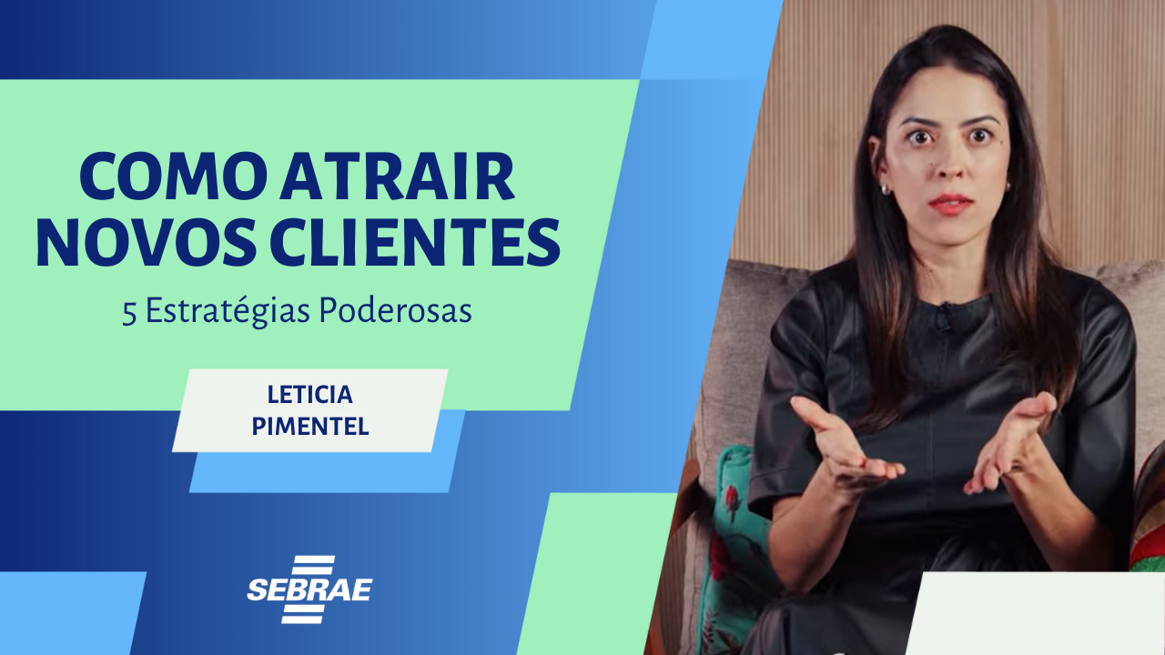 Vídeo: 5 Estratégias Poderosas Para Atrair Novos Clientes! | Sebrae/PR
